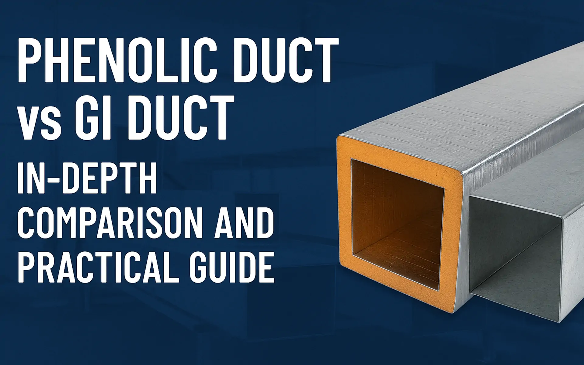 Phenolic Duct vs GI Duct: Comparison and Practical Guide - GFI